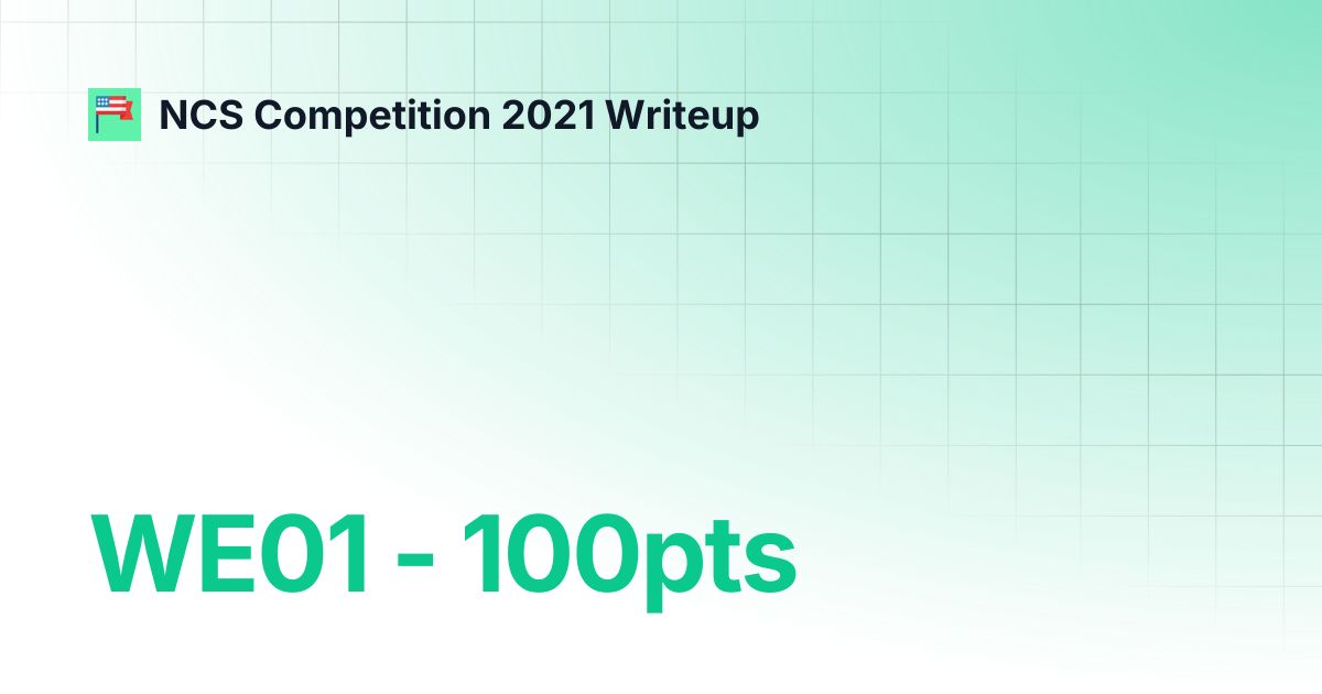 WE01 - 100pts | NCS Competition 2021 Writeup